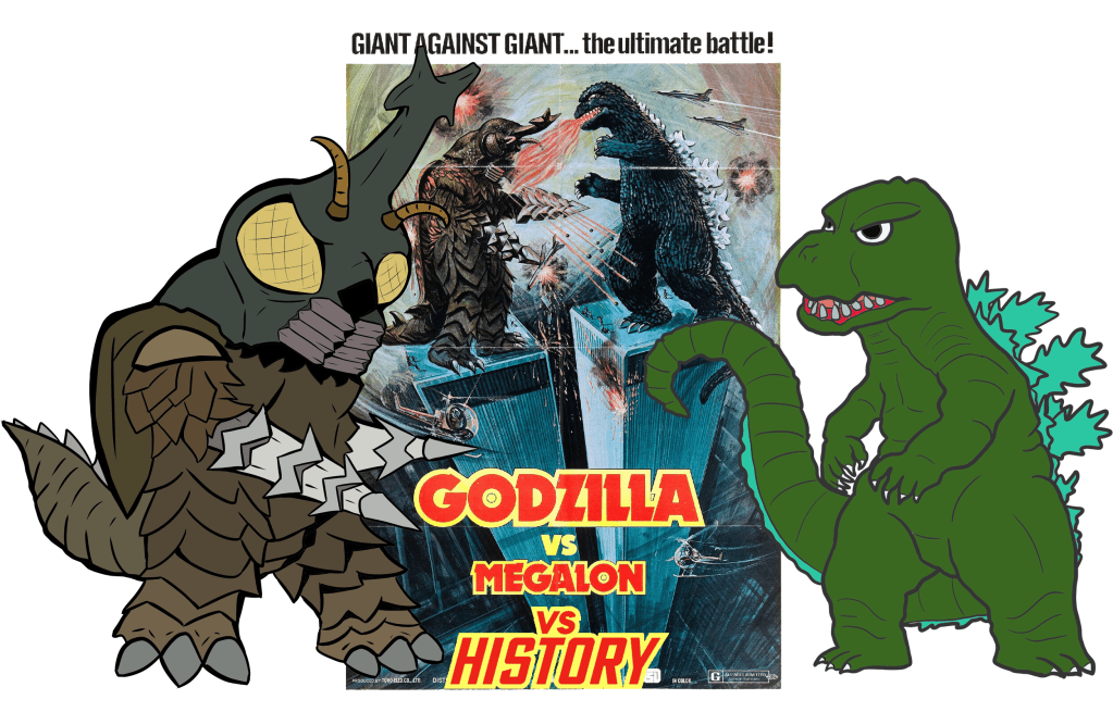 Episode 73 -Godzilla Vs. Megalon (1973) - Kaiju vs. History Podcast
